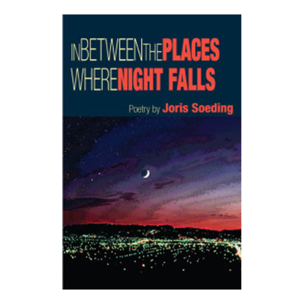 In Between the Places Where Night Falls | Lummox Press